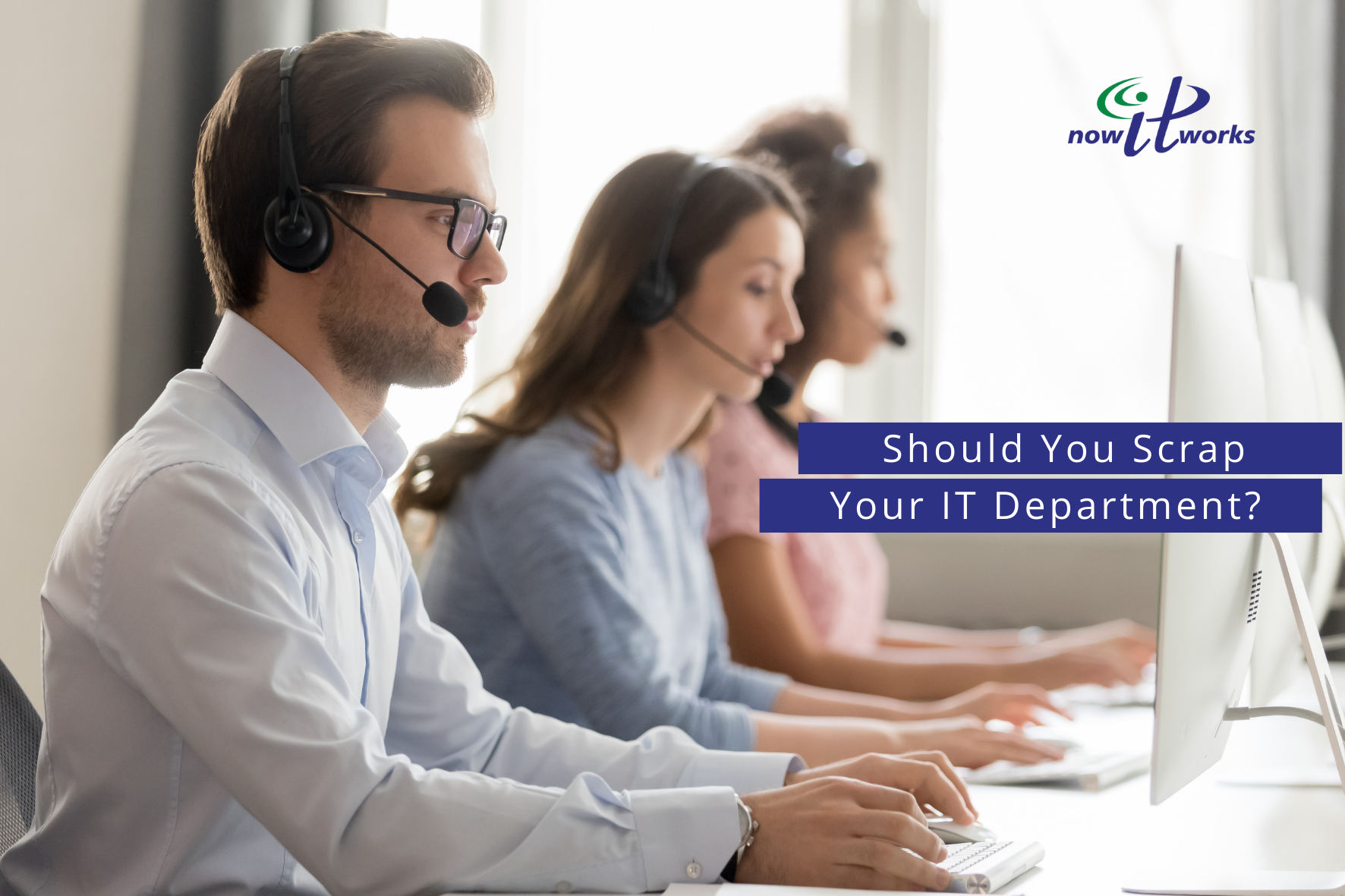 Should You Scrap Your IT Department? - Now IT Works